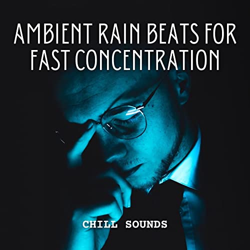 Écouter Chill Sounds: Ambient Rain Beats for Fast Concentration par ...