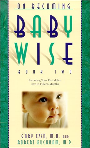 On Becoming Baby Wise: Book II (Parenting Your Pretoddler Five to ...