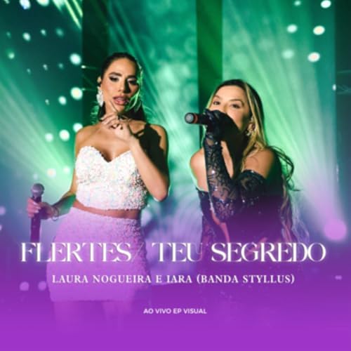 Flertes / Teu Segredo (Ao Vivo) de Laura Nogueira & Iara Banda Styllus ...