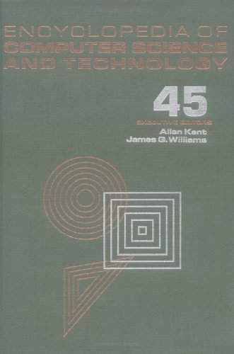 Encyclopedia of Computer Science and Technology: Volume 45 - Supplement ...