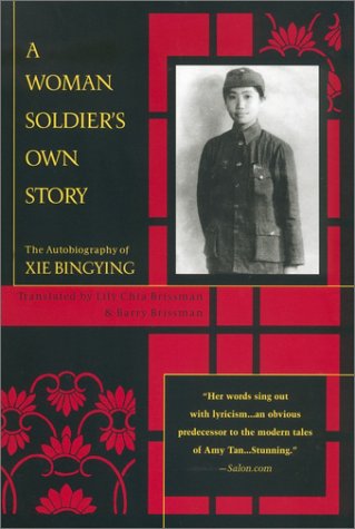 A Woman Soldier's Own Story: The Autobiography of Xie Bingying ...