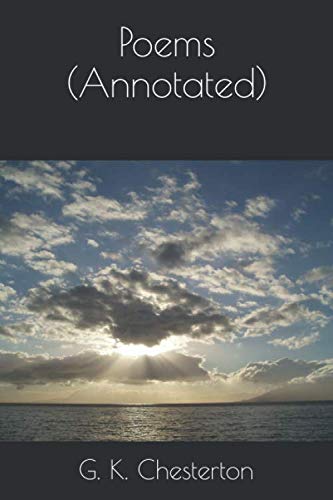 Poems (Annotated): G. K. Chesterton: 9781533620873: Amazon.com: Books