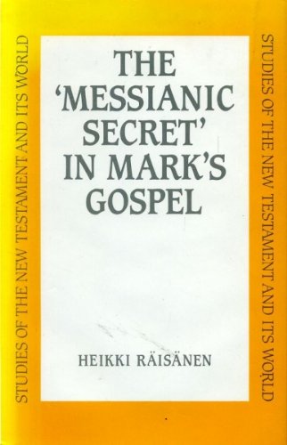 The Messianic Secret in Marks Gospel, (Studies of the New Testament and ...