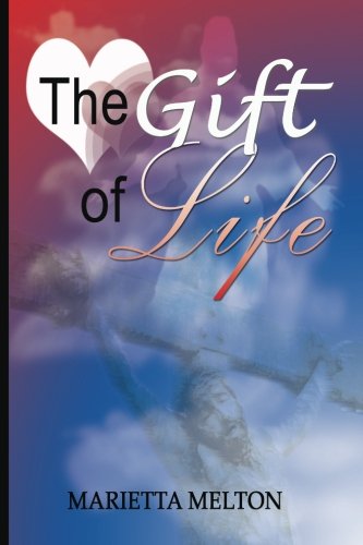 The Gift of Life: Melton, Marietta: 9781541277434: Amazon.com: Books