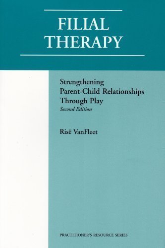 Filial Therapy: Strengthening Parent-Child Relationships Through Play ...
