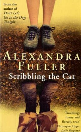 Scribbling the Cat: Amazon.co.uk: Fuller, Alexandra: 9780330435840: Books
