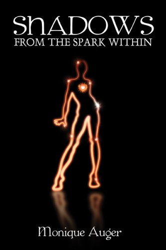 Shadows from the Spark Within: Auger, Monique: 9781424125456: Amazon ...
