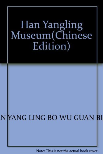 Han Yangling Museum(Chinese Edition): HAN YANG LING BO WU GUAN BIAN ...