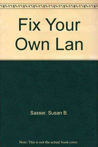 Fix Your Own Lan: Sasser, Susan B., McLaughlin, Robert: 9781558283541 ...
