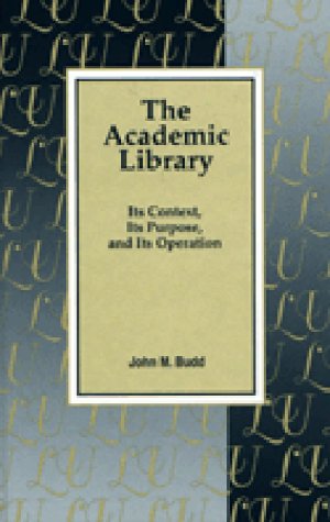 Amazon.com: The Academic Library: Its Context, Its Purposes, and Its ...