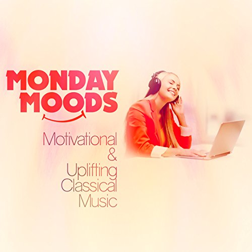 Amazon.com: Monday Moods: Motivational & Uplifting Classical Music ...