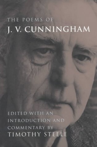 Poems Of J.V. Cunningham: Cunningham, J.V., Steele, Timothy ...
