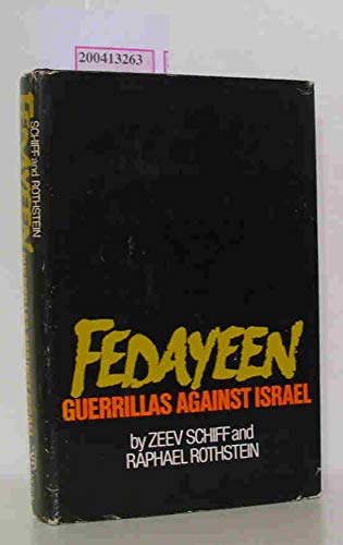 Fedayeen: Guerillas Against Israel,: Schiff, Zeev & Raphael Rothstein ...