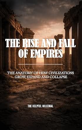 Amazon.com: The Rise and Fall of Empires: The Anatomy of How ...