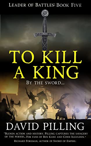 To Kill a King (Leader of Battles Book 5) eBook : Pilling, David ...