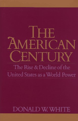 The American Century: The Rise and Decline of the United States as a ...
