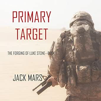 Amazon.com: Primary Target: The Forging of Luke Stone, Book 1 (Audible Audio Edition): Jack Mars ...