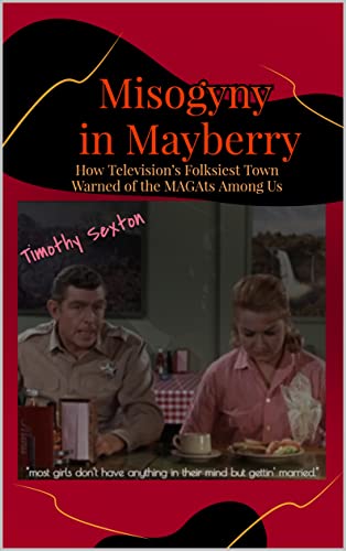 Misogyny in Mayberry: How Television’s Folksiest Town Warned of the ...