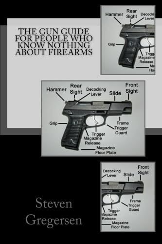 The Gun Guide for People who Know Nothing About Firearms: Gregersen, Mr ...