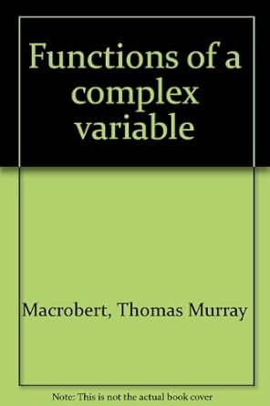 Functions of a complex variable: Thomas Murray MacRobert: Amazon.com: Books