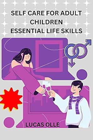 Self care for adult children: essential life skills - Kindle edition by ...