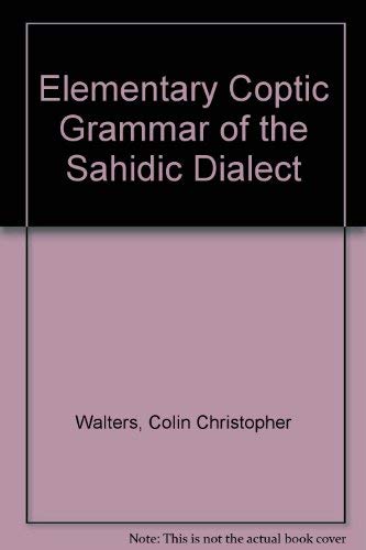 An elementary Coptic grammar of the Sahidic dialect,: Clifford C ...