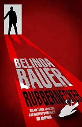 Rubbernecker : Bauer, Belinda: Amazon.co.uk: Books
