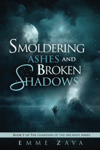 Smoldering Ashes and Broken Shadows (The Guardian of the Arcanos): Zava ...