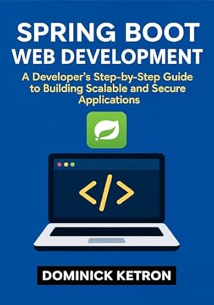Spring boot web development -: A developer's step by step guide to ...