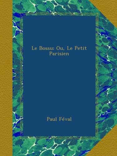 Amazon.com: Le Bossu; Ou, Le Petit Parisien (French Edition): Féval ...