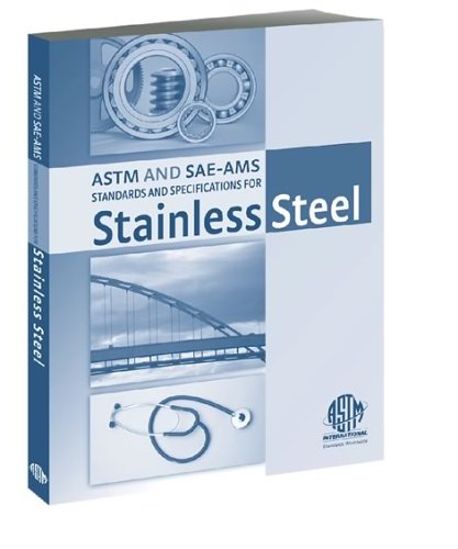 ASTM and SAE-AMS Standards and Specifications for Stainless Steel ...