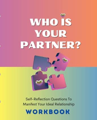 Who Is Your Partner?: Self-Reflection Questions To Manifest Your Ideal ...