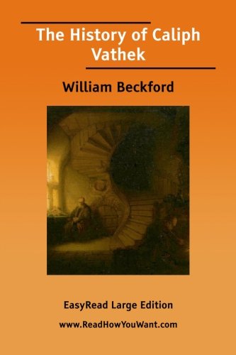 The History of Caliph Vathek [EasyRead Large Edition]: Beckford ...