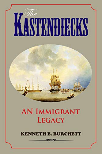 Amazon.com: The Kastendiecks: An Immigrant Legacy eBook : Burchett ...