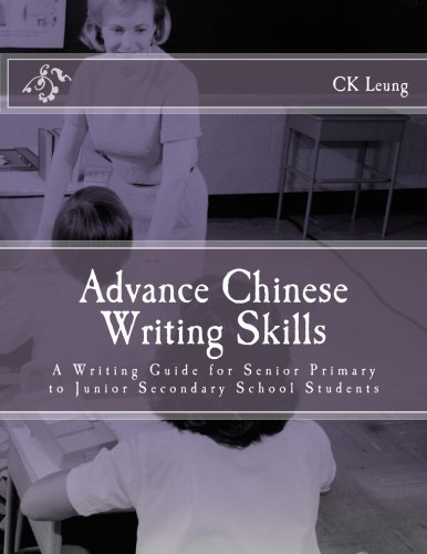 Advance Chinese Writing Skills: A Writing Guide for Senior Primary to ...