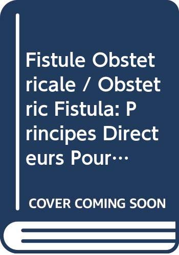 Fistule Obstetricale / Obstetric Fistula: Principes Directeurs Pour La ...