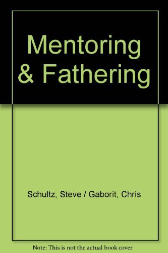 Mentoring & Fathering: Gaborit, Chris, Schultz, D. Steven ...