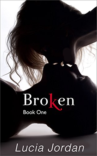 Broken - Kindle edition by Jordan, Lucia. Romance Kindle eBooks ...