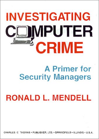 Investigating Computer Crime : A Primer for Security Managers: Ronald L ...