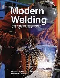 Modern Welding: Complete Coverage of Welding Field in One Easy-to-Use ...