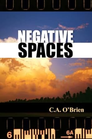 Amazon.com: Negative Spaces: 9781987813722: O'Brien, C. A.: Books
