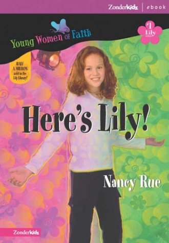 Here's Lily (Young Women of Faith Library: Lily S.): Nancy N. Rue ...