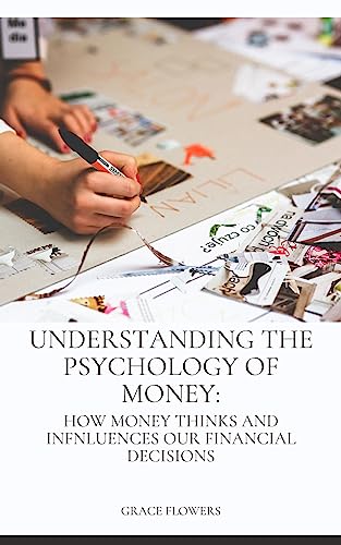 Understanding The Psychology Of Money: How Money Thinks And Influences ...