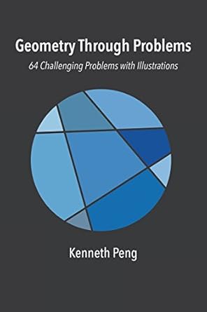 Geometry Through Problems: 64 Challenging Problems with Illustrations ...