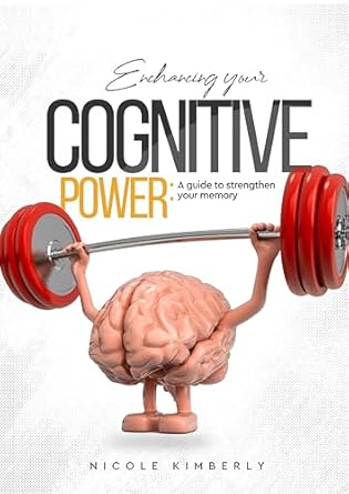 Enhancing Your Cognitive Power: A guide to strengthen your memory eBook ...