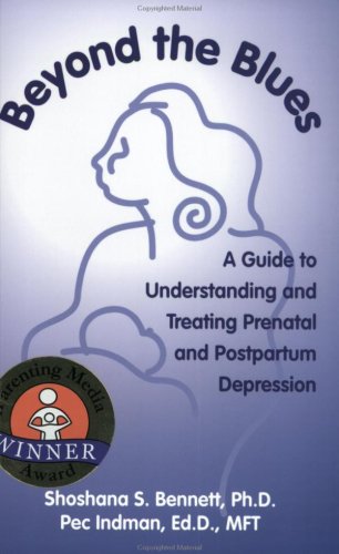 Beyond the Blues: A Guide to Understanding and Treating Prenatal and ...