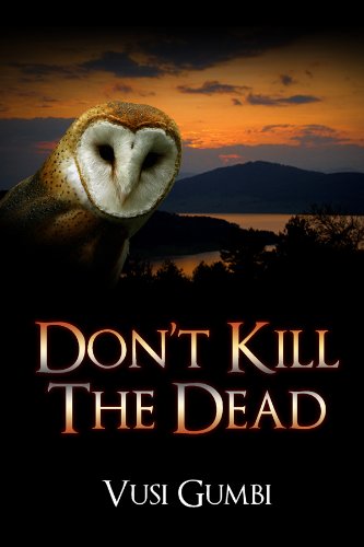 Don't Kill the Dead eBook : Gumbi , Vusi : Amazon.in: Books