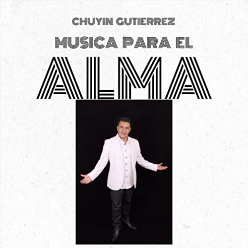 Amazon Music Unlimited - Chuyin Gutierrez 『Musica para el Alma』