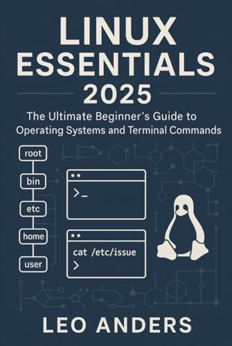 Linux Essentials 2025: The Ultimate Beginner’s Guide to Operating ...