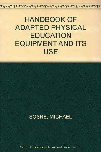 Handbook of adapted physical education equipment and its use: SOSNE ...
